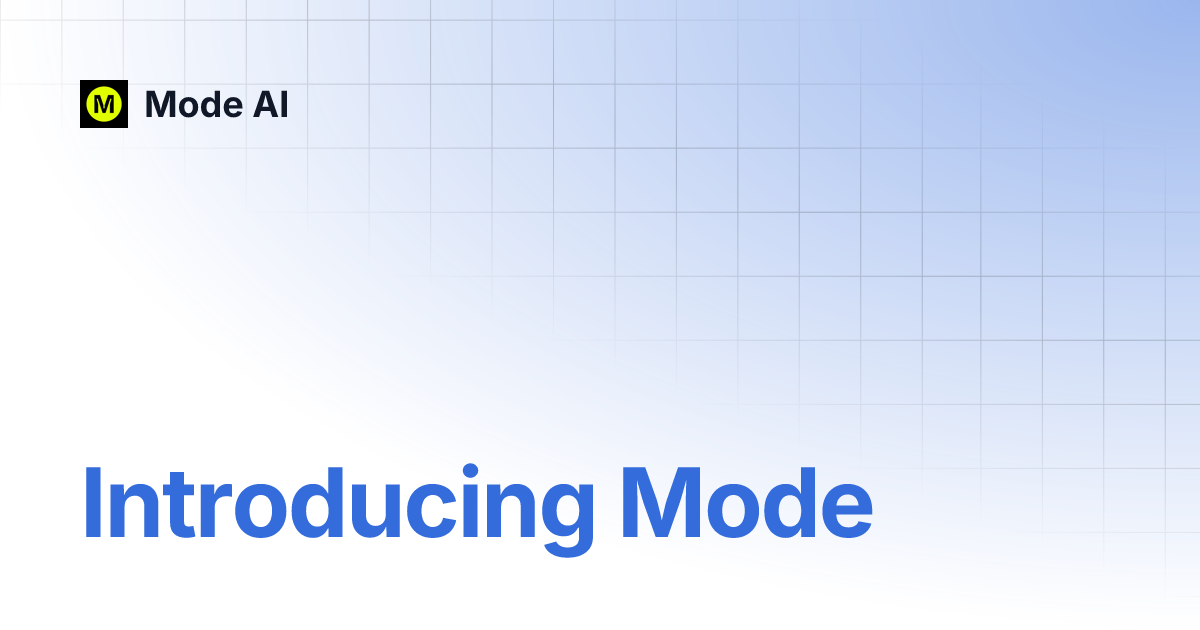 Introducing Mode | Mode AI